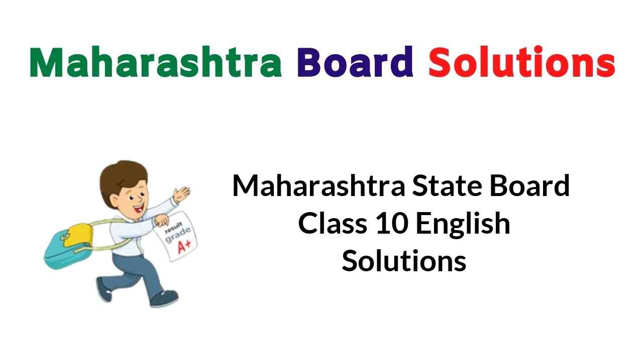 Maharashtra State Board Class 10 English Solutions Maharashtra Board Maharashtra State Board Class 10 English Solutions Maharashtra Board